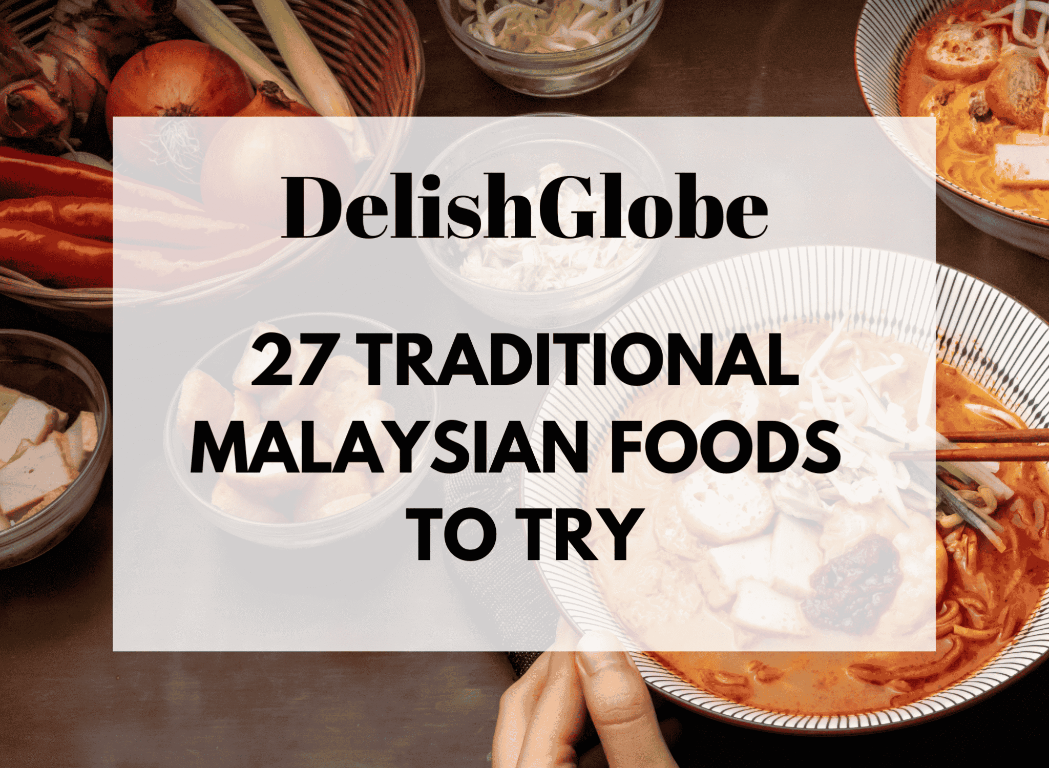 27 Traditional Malaysian Foods To Try | DelishGlobe