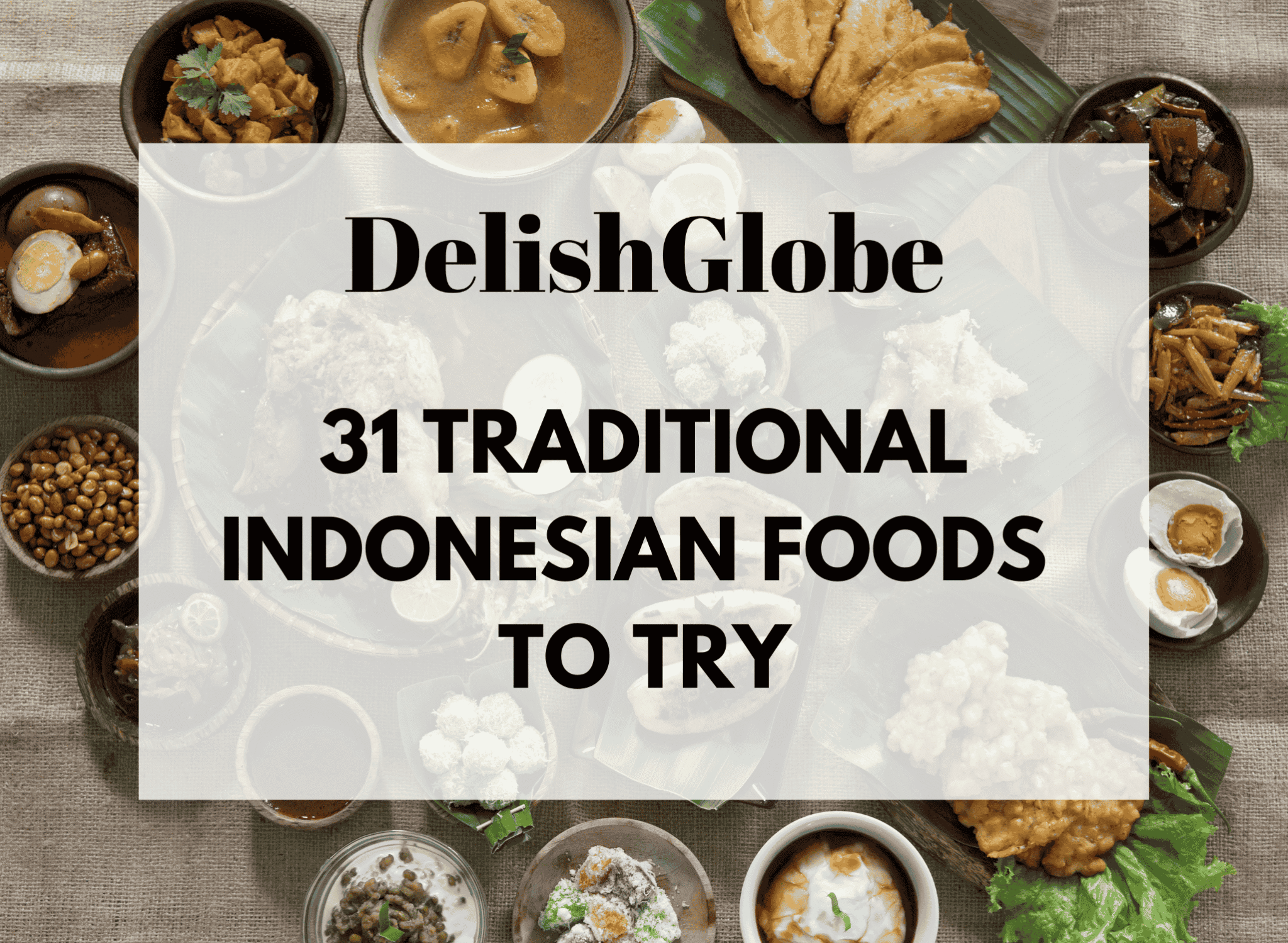 31 Traditional Indonesian foods To Try | DelishGlobe